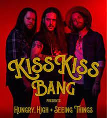 KISS KISS BANG – Hungry, High & Seeing Things - Get Ready to ROCK!Get ...